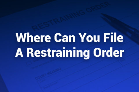 Where Can You File a Restraining Order — Your Complete Guide